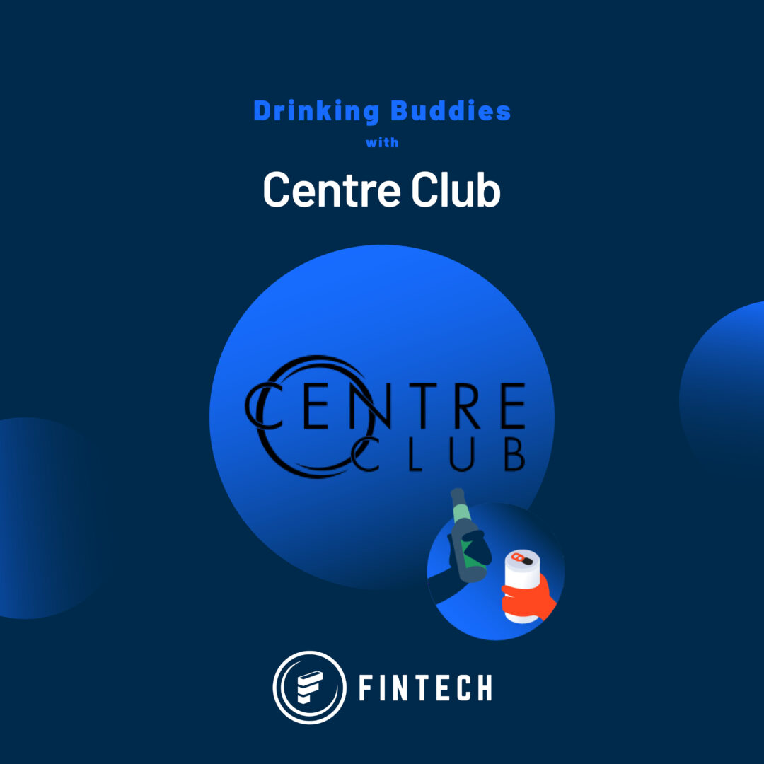 Drinking Buddies: Centre Club | Fintech®